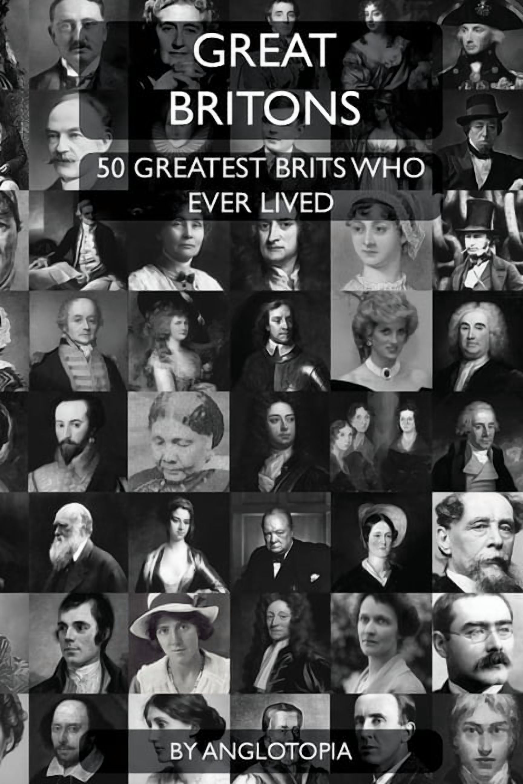 Great Britons: Top 50 Greatest Brits Who Ever Lived, (Paperback ...