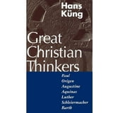Great Christian Thinkers: Paul, Origen, Augustine, Aquinas, Luther ...