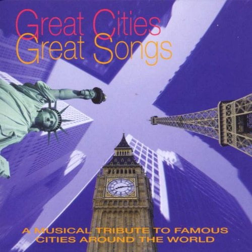 Great Cities, Great Songs - A Musical Tribute To Famous Cities Around ...
