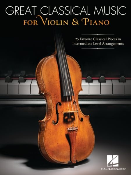 Great Classical Music for Violin & Piano : 25 Favorite Classical Pieces ...