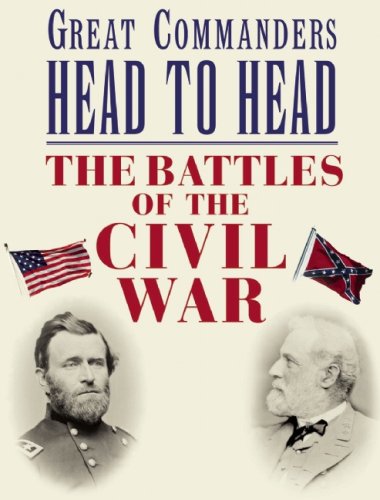 Pre-Owned Great Commanders Head to Head: The Battles of the Civil War ...