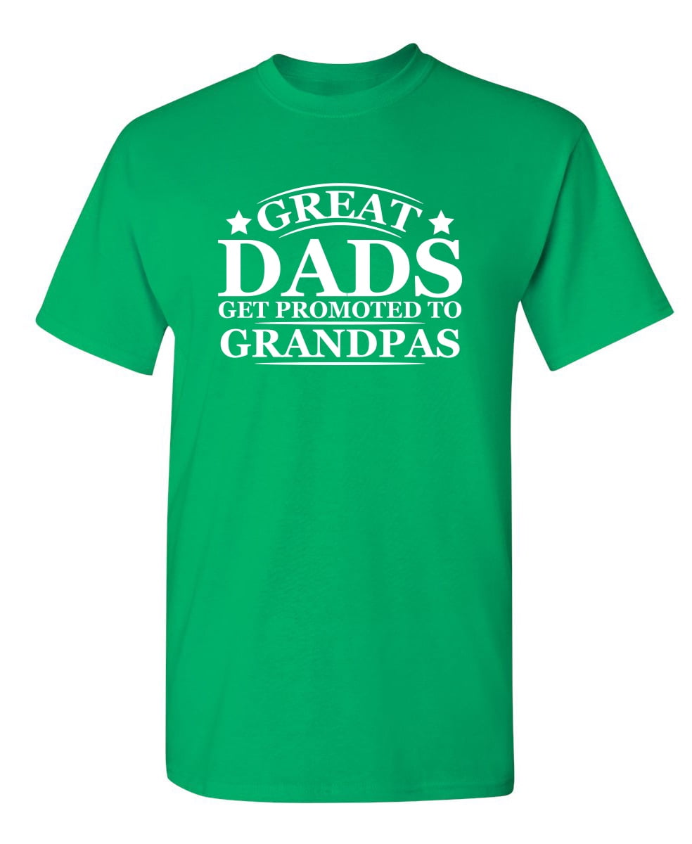 Great Dads Get Promoted To Grandpas Fathers Day Graphic Funny T Shirt