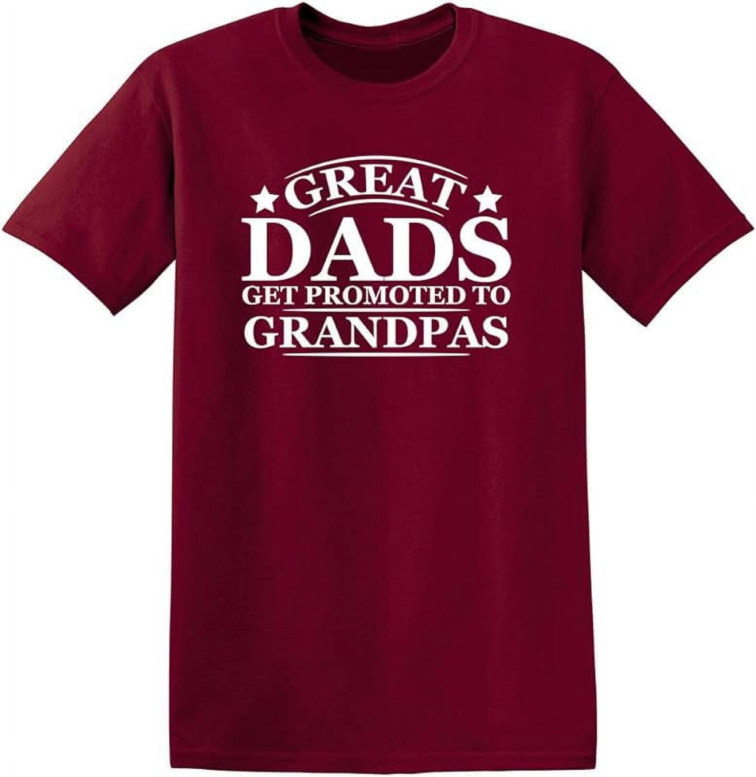 Great Dads Get Promoted To Grandpas Humor Sarcasm Funny T Shirt