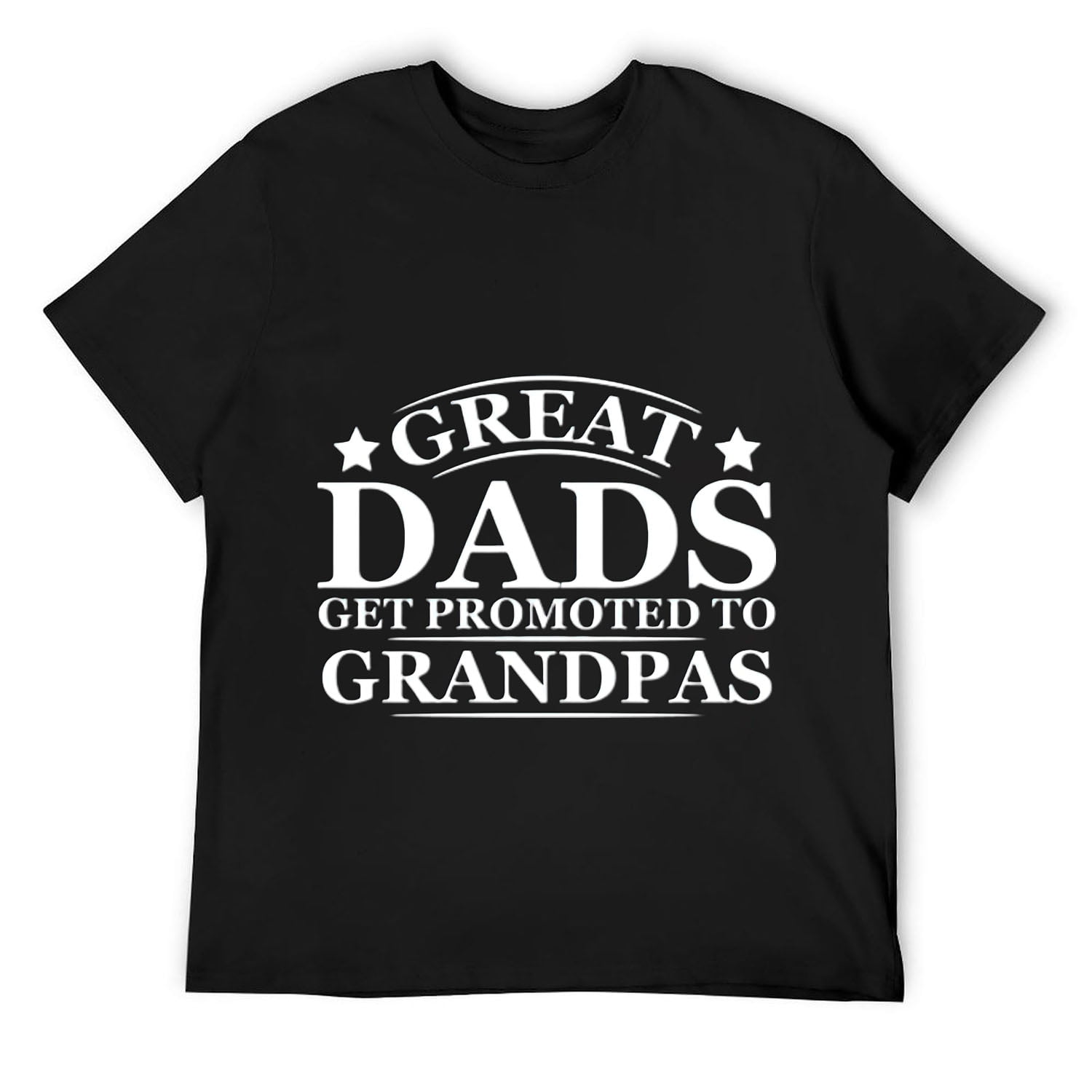 Great Dads Get Promoted To Grandpas Humor Sarcasm Funny T Shirt