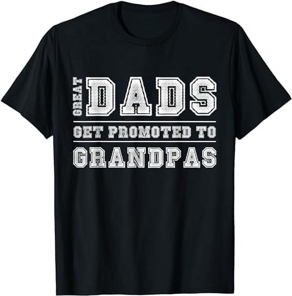 Great Dads Get Promoted To Grandpas Shirt Fathers Day T Shirt