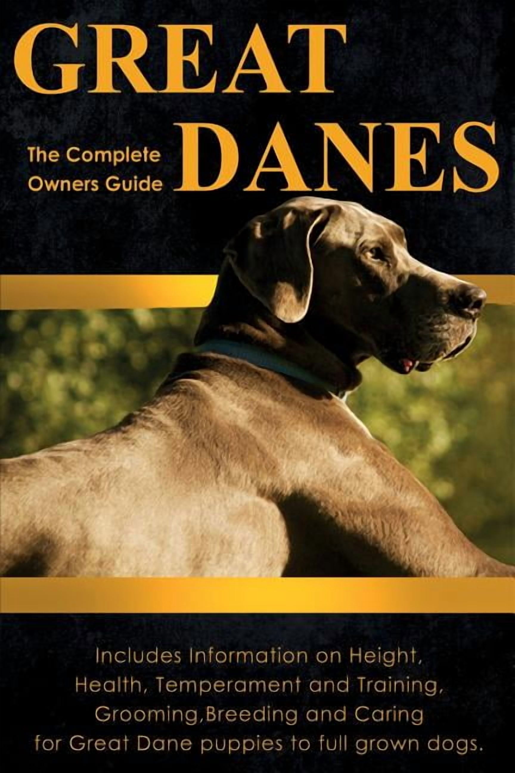 Great Danes: The Complete Owners Guide. Includes Information on Height ...