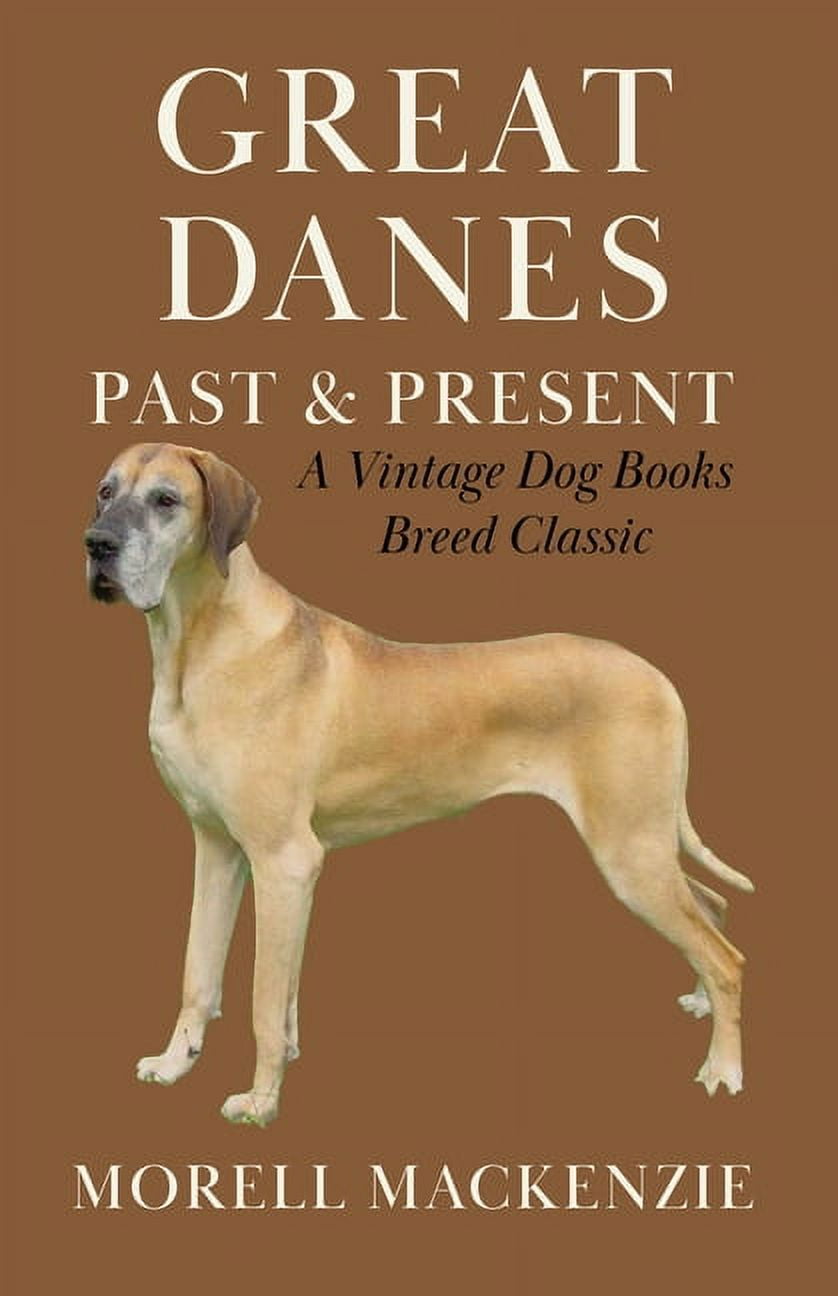 Vintage Dog Books Breed Classic: Great Danes: Past and Present ...