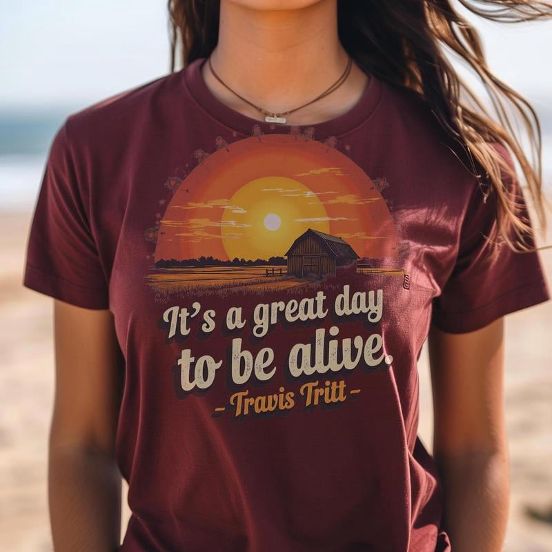Great Day to Be Alive Sunrise Barn Graphic . Travis Tritt Quote ...