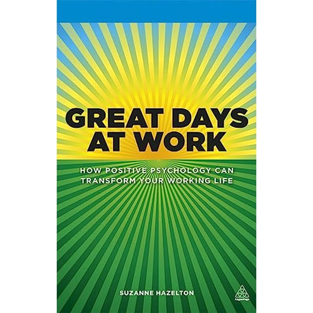 Pre-Owned Great Days at Work: How Positive Psychology Can Transform ...