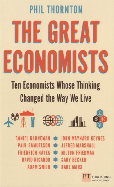 Great Economists : Ten Economists Whose Thinking Changed the Way We ...