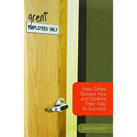 Pre-Owned Great Employees Only: How Gifted Bosses Hire and de-Hire ...