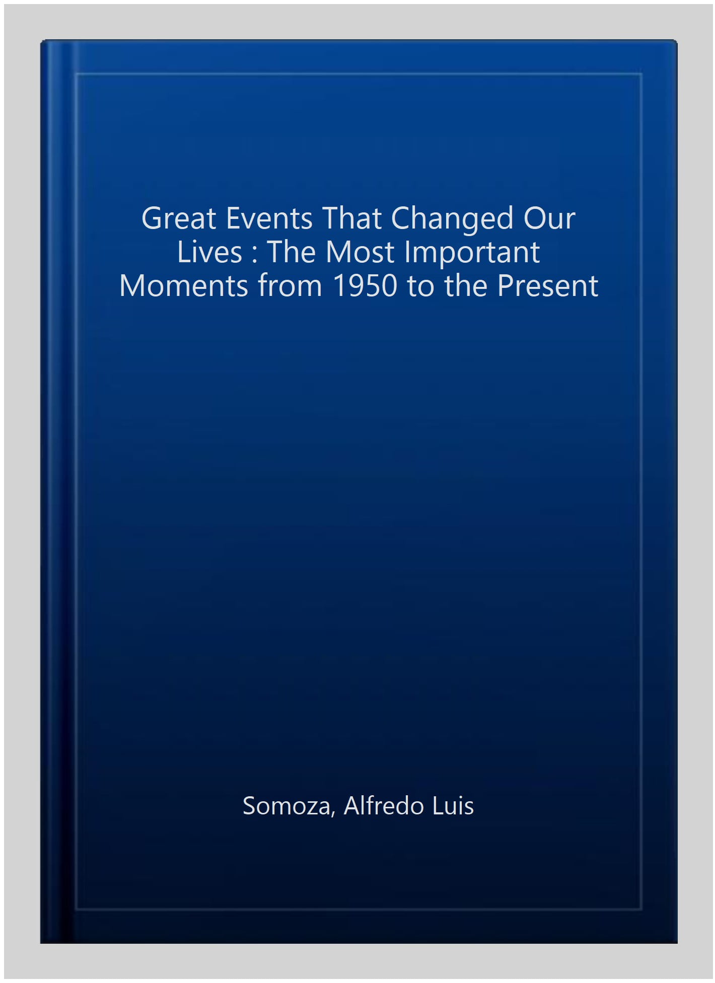 Great Events That Changed Our Lives : The Most Important Moments from ...