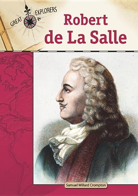 Great Explorers (Chelsea House): Robert de La Salle (Hardcover ...
