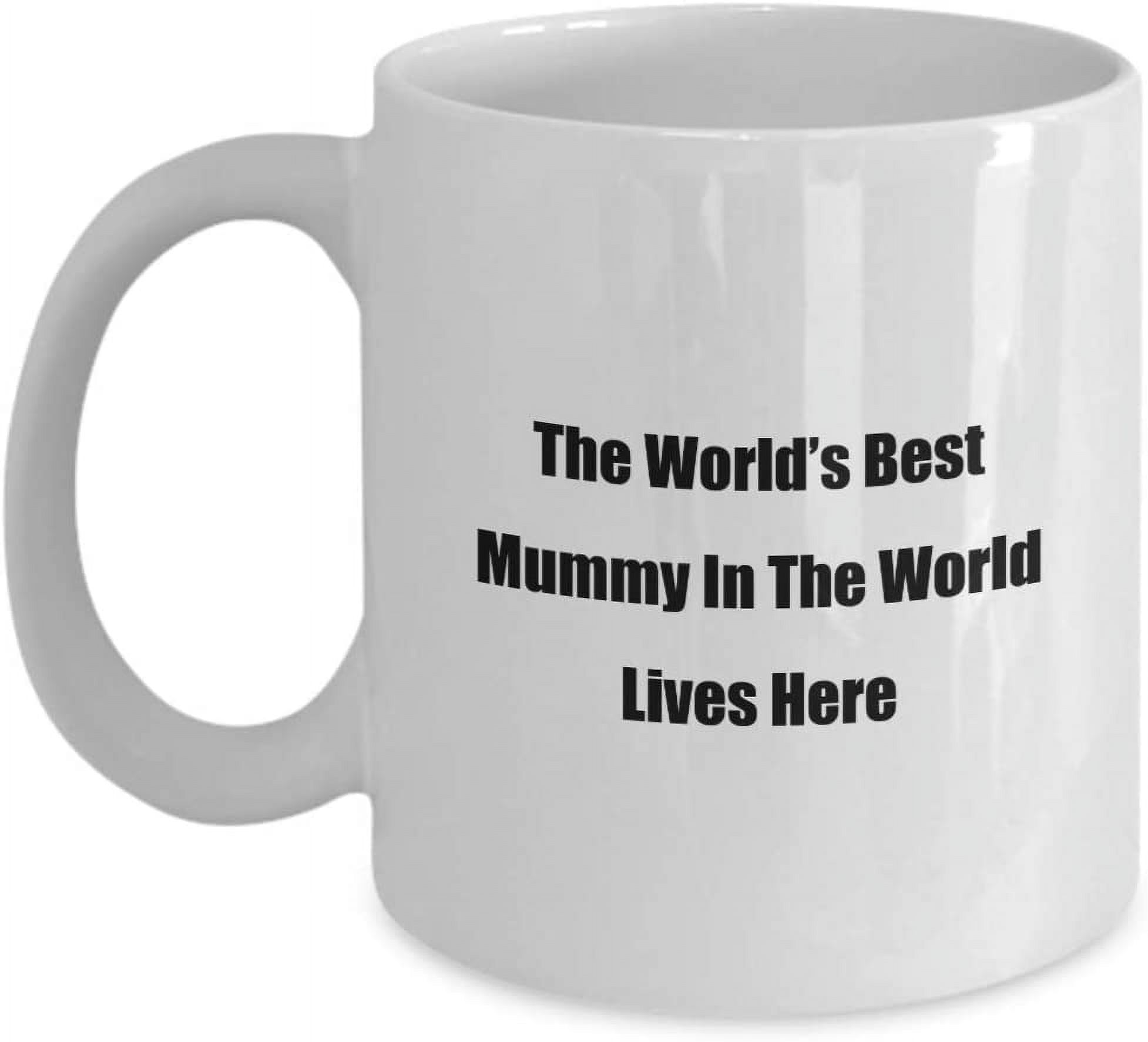 Great Family Relative Gift Mug The World’s Best Mummy In The World ...
