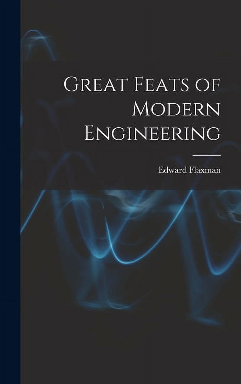 Great Feats of Modern Engineering, (Hardcover) - Walmart.com