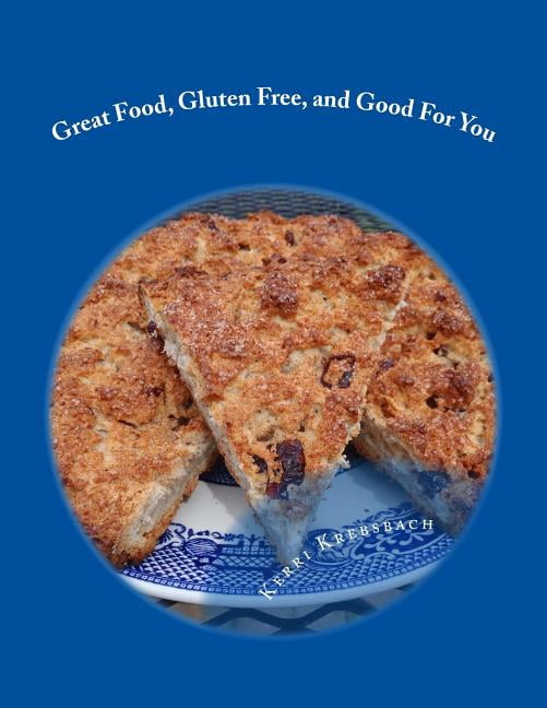 Great Food, Gluten Free, and Good For You : Ready for that remembered ...