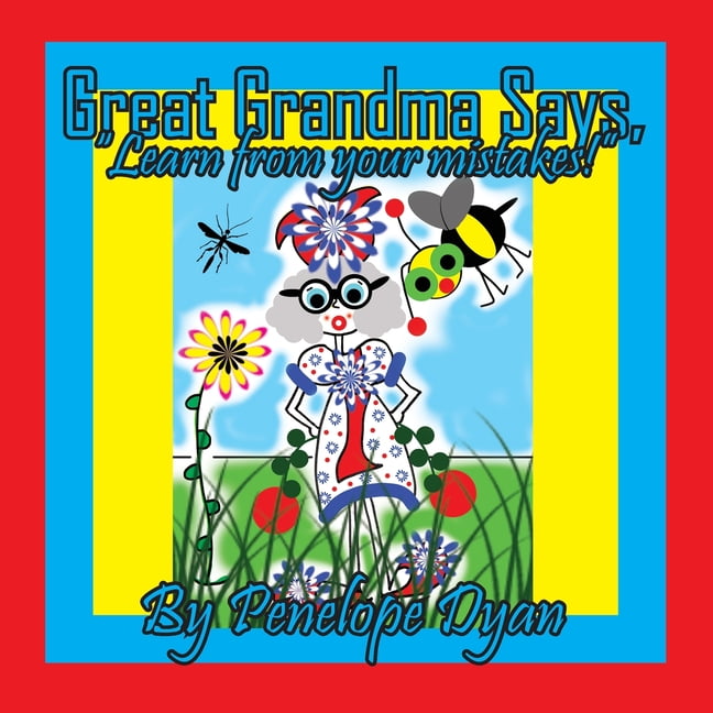 Great Grandma Says, "Learn from your mistakes!", (Paperback) - Walmart.com
