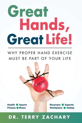 Pre-Owned Great Hands, Great Life!: Why Proper Hand Exercise Must Be ...