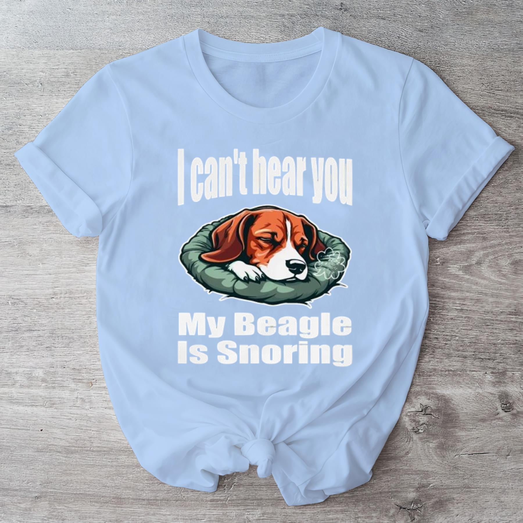 Great I Can’t Hear You My Beagle Is Snoring T-Shirt - Walmart.com