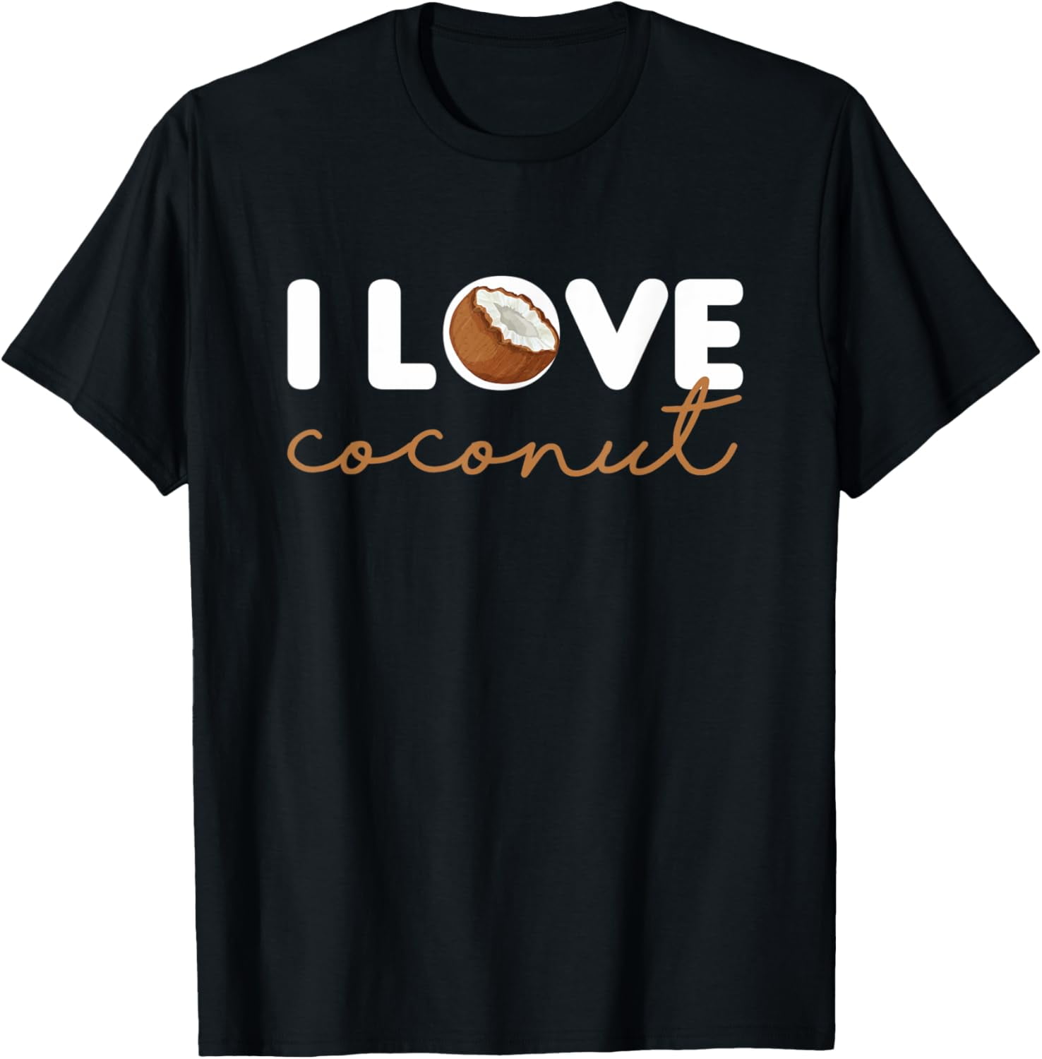 Great I Love Coconut Fruit Lovers Coconut GiftsI Love Coconut T-Shirt ...