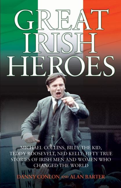 Great Irish Heroes : Michael Collins, Billy The Kid, Teddy Roosevelt ...