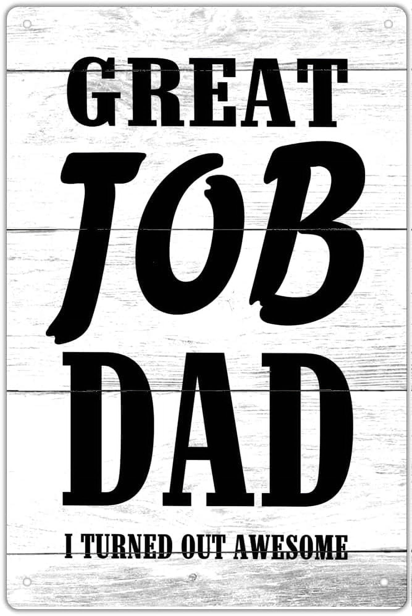 Great Job Dad Creative Tin Sign, Best Dad Ever Wall Sign from Daughter ...