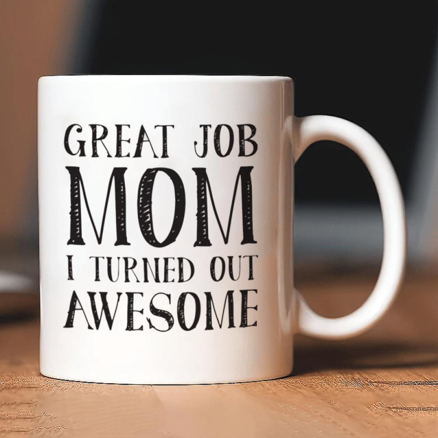 Great Job Mom Funny Coffee Mug Unique Gag Mother from Son or Daughter ...