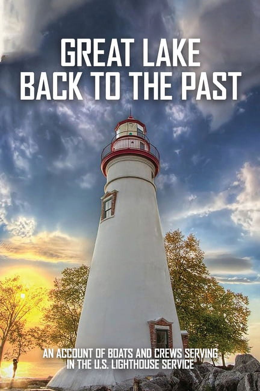 Great Lake Back To The Past: An Account Of Boats And Crews Serving In ...