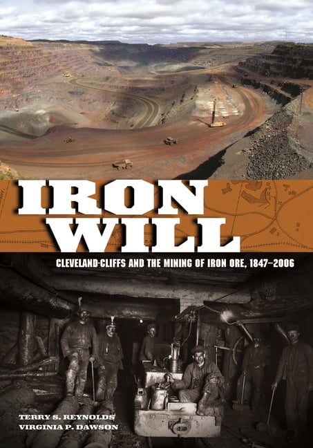 Great Lakes Books Iron Will: Cleveland-Cliffs and the Mining of Iron ...