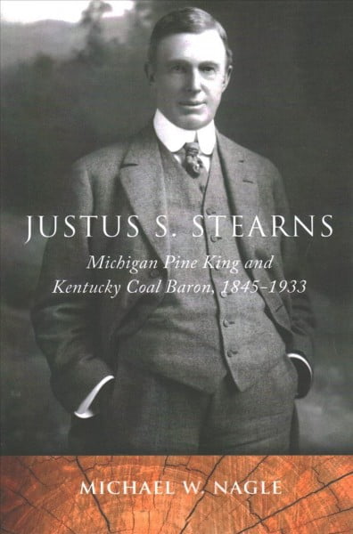 Pre-Owned Great Lakes Books: Justus S. Stearns: Michigan Pine King and ...