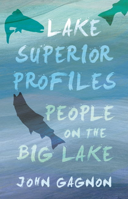 Great Lakes Books Lake Superior Profiles: People on the Big Lake ...