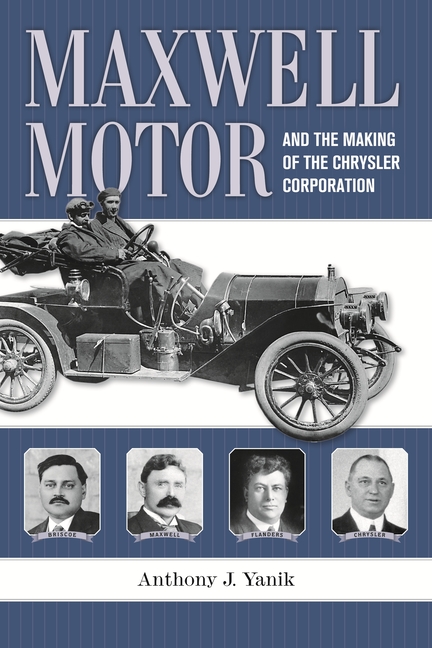 Great Lakes Books Maxwell Motor and the Making of the Chrysler ...