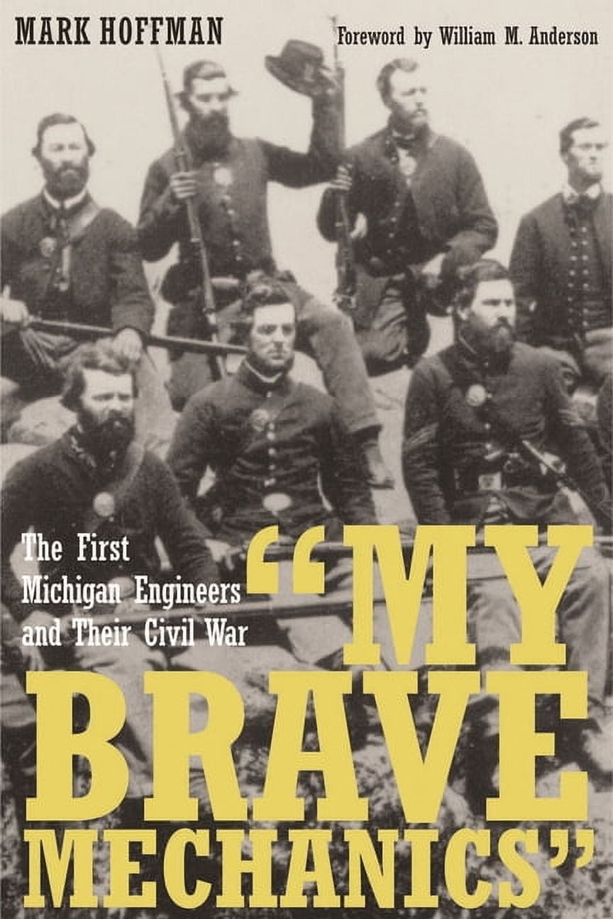 Great Lakes Books "My Brave Mechanics": The First Michigan Engineers ...