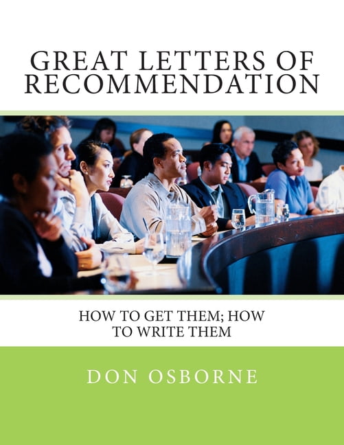 Great Letters of Recommendation: How to Get Them; How to Write Them ...