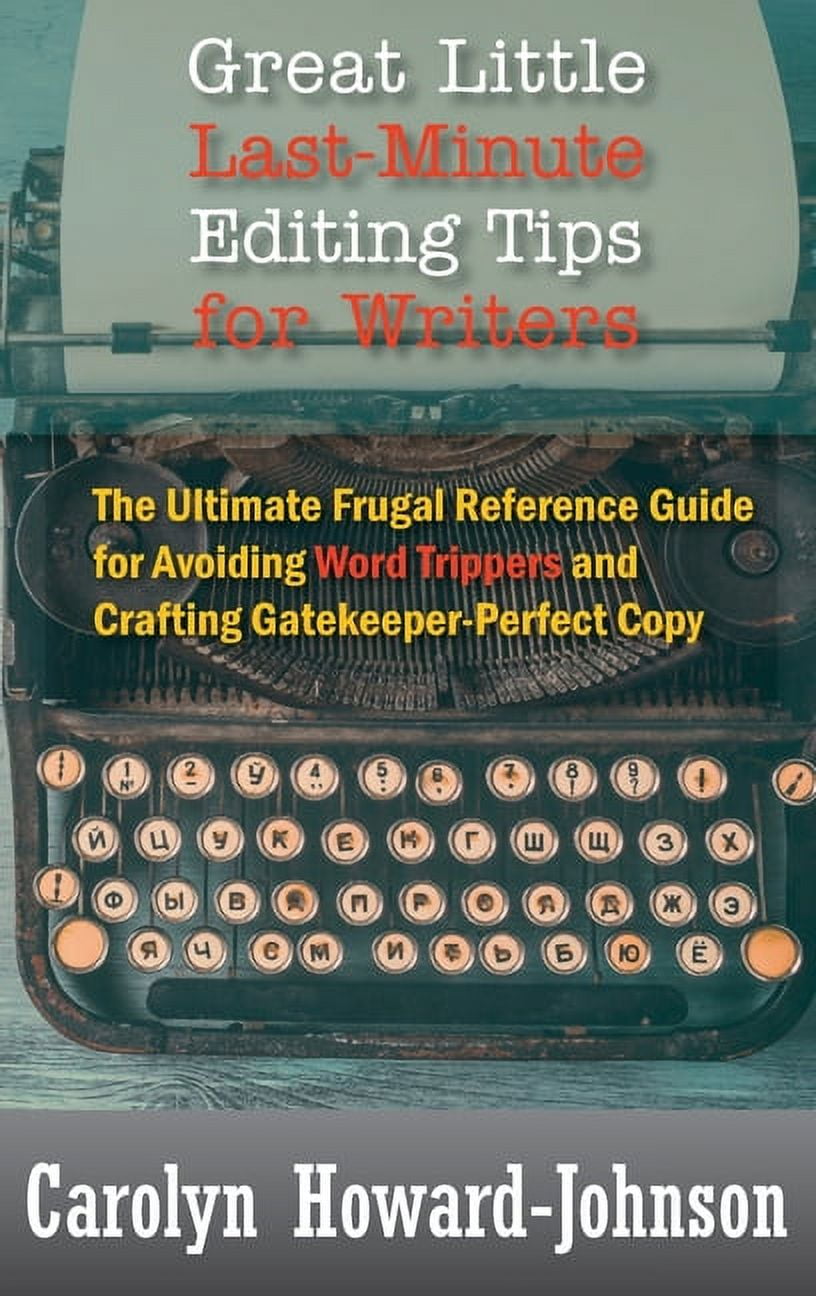 Great Little Last-Minute Editing Tips for Writers: The Ultimate Frugal Reference Guide for ...