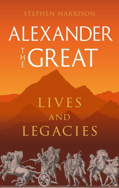 Great Lives of the Ancient World Alexander the Great: Lives and ...