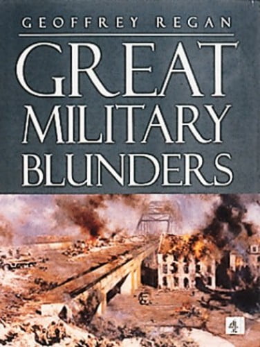 Pre-Owned Great Military Blunders (Hardcover) 0752218441 9780752218441 ...