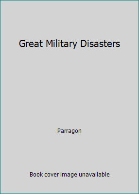 Pre-Owned Great Military Disasters (Paperback) 1445464365 9781445464367 ...