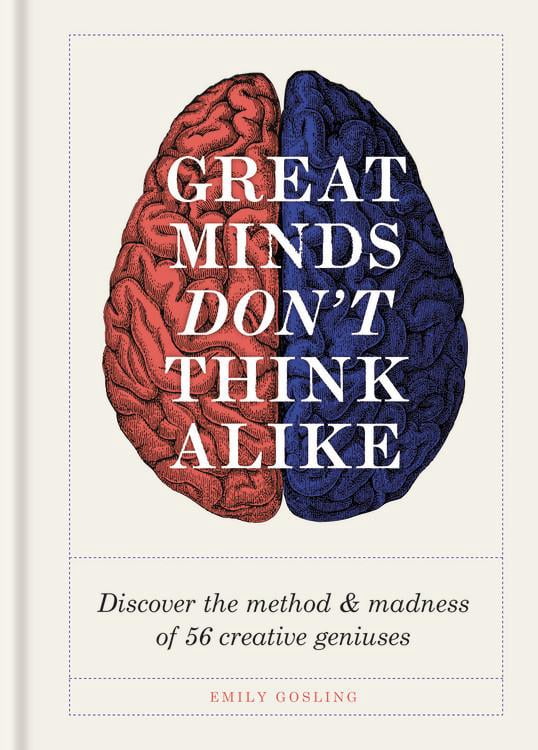 Great Minds Don't Think Alike : discover the method and madness of 56 ...
