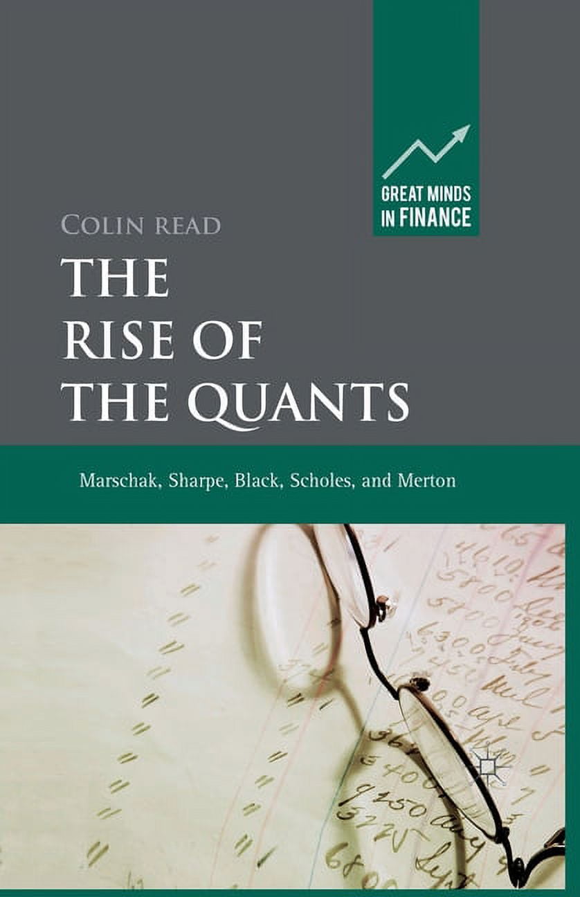 Great Minds in Finance The Rise of the Quants: Marschak, Sharpe, Black ...