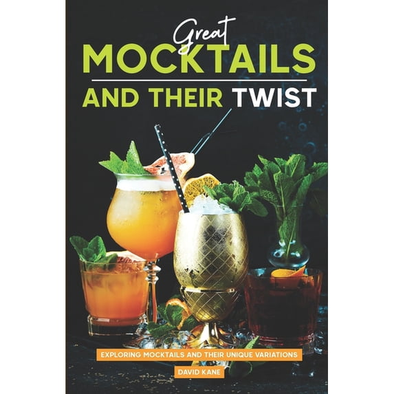 Great Mocktails and Their Twist: Exploring Mocktails and Their Unique ...