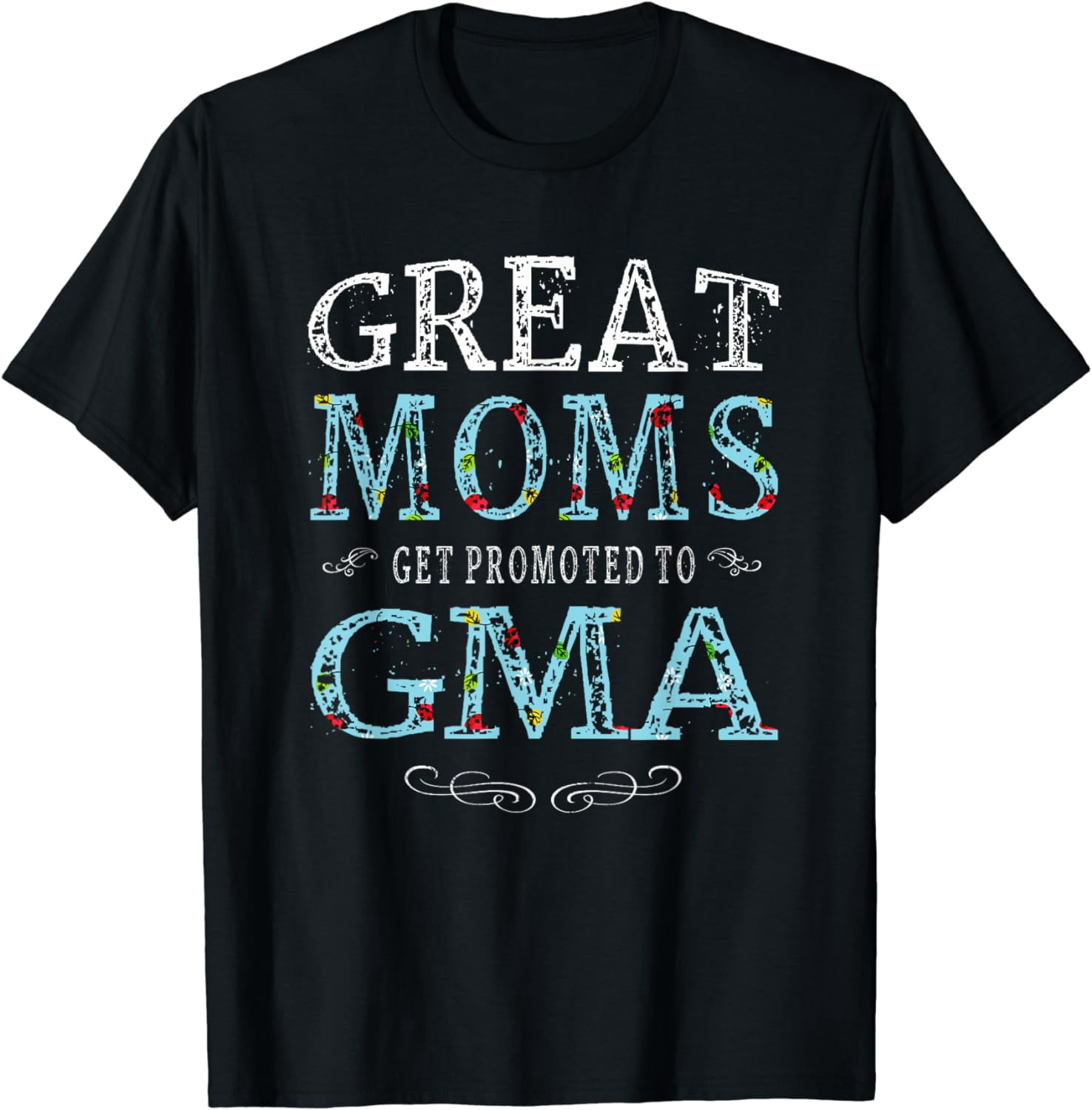 Great Moms Get Promoted To G-Ma Mother's Day Gift T-Shirt - Walmart.com