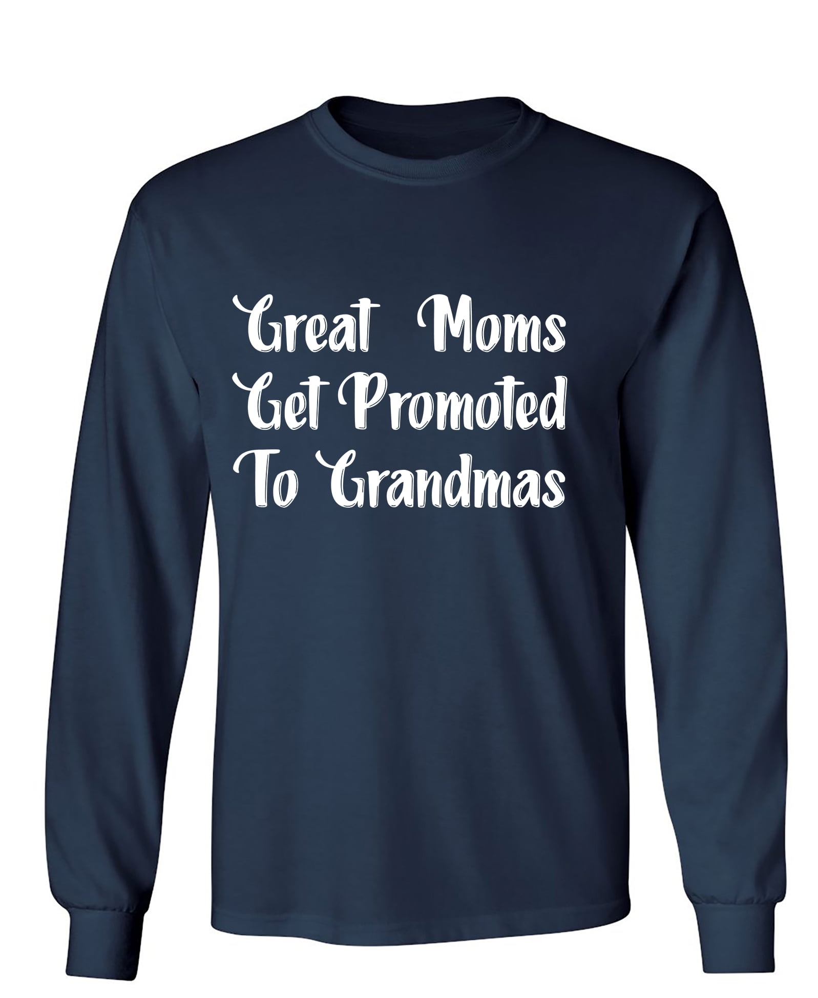 Great Moms Get Promoted To Grandmas Sarcastic Humor Novelty Men's Long ...