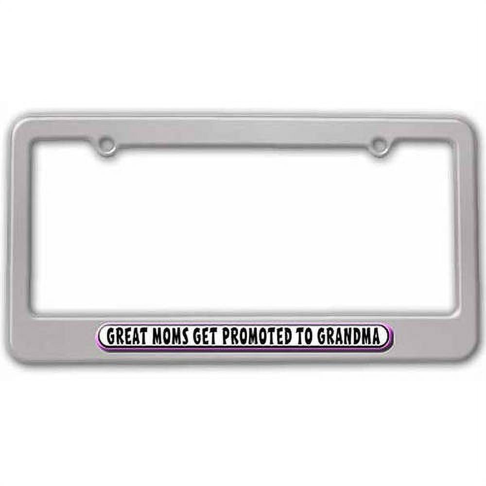 Great Moms Get Promoted to Grandma Pink License Plate Tag Frame ...