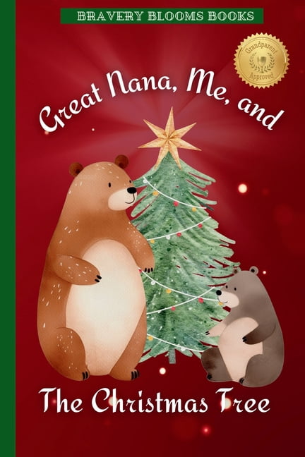 Great Nana, Me, and The Christmas Tree: A Heartwarming Christmas Story ...