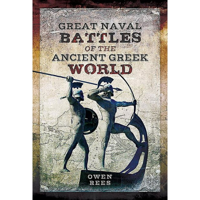 Great Naval Battles of the Ancient Greek World Owen Rees (Hardcover ...