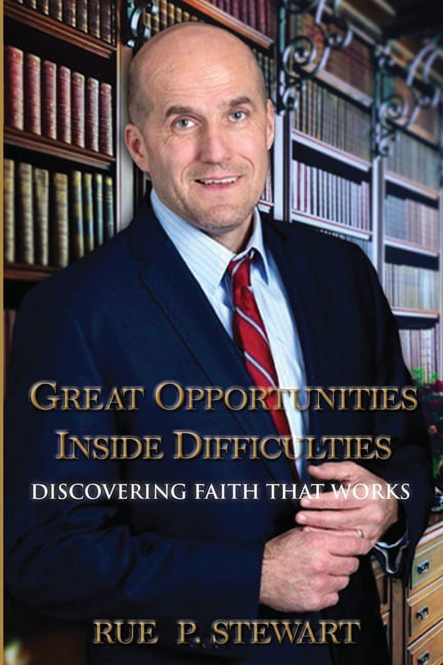 Great Opportunities Inside Difficulties: Discovering Faith That Works ...