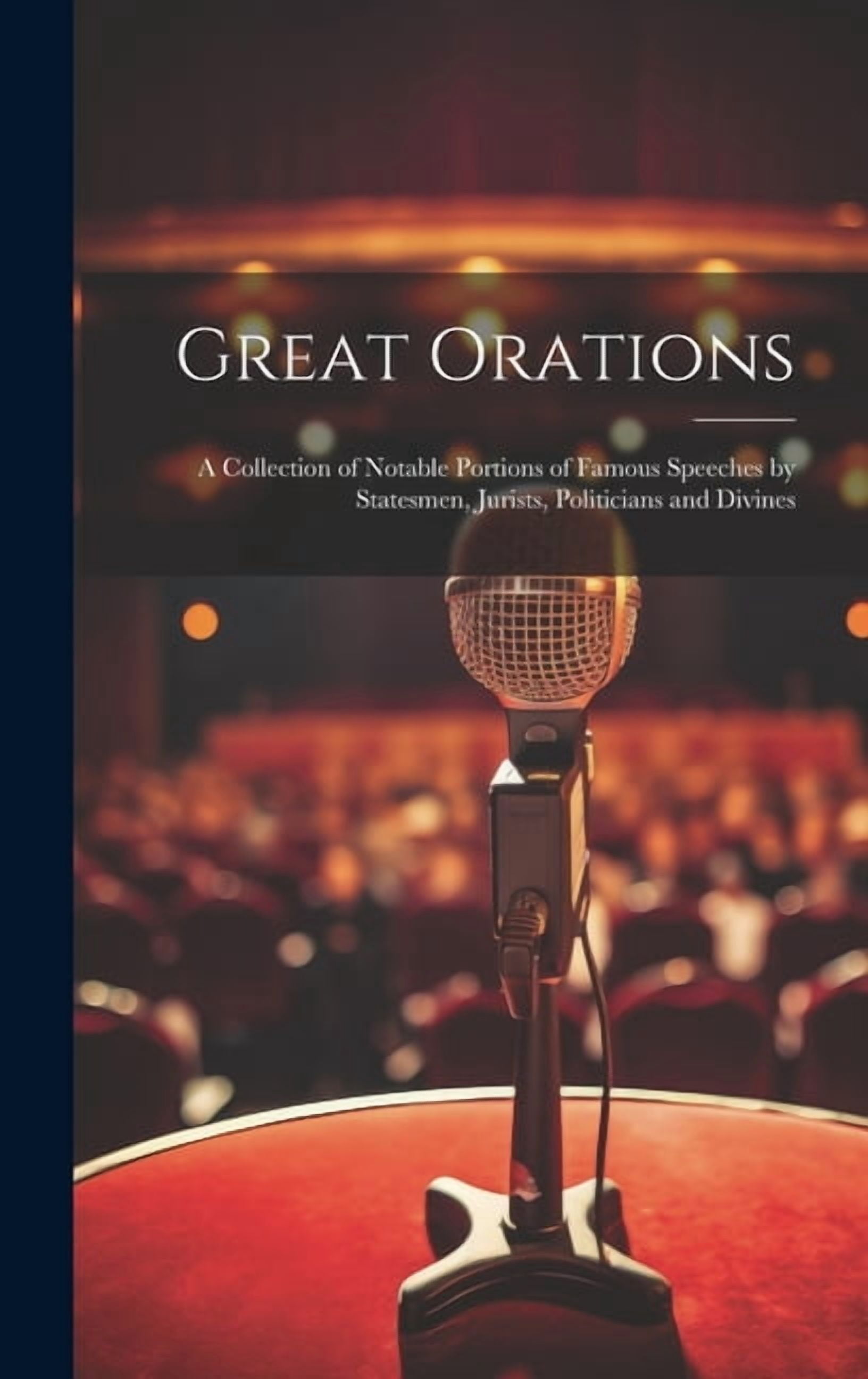 Great Orations; a Collection of Notable Portions of Famous Speeches by ...