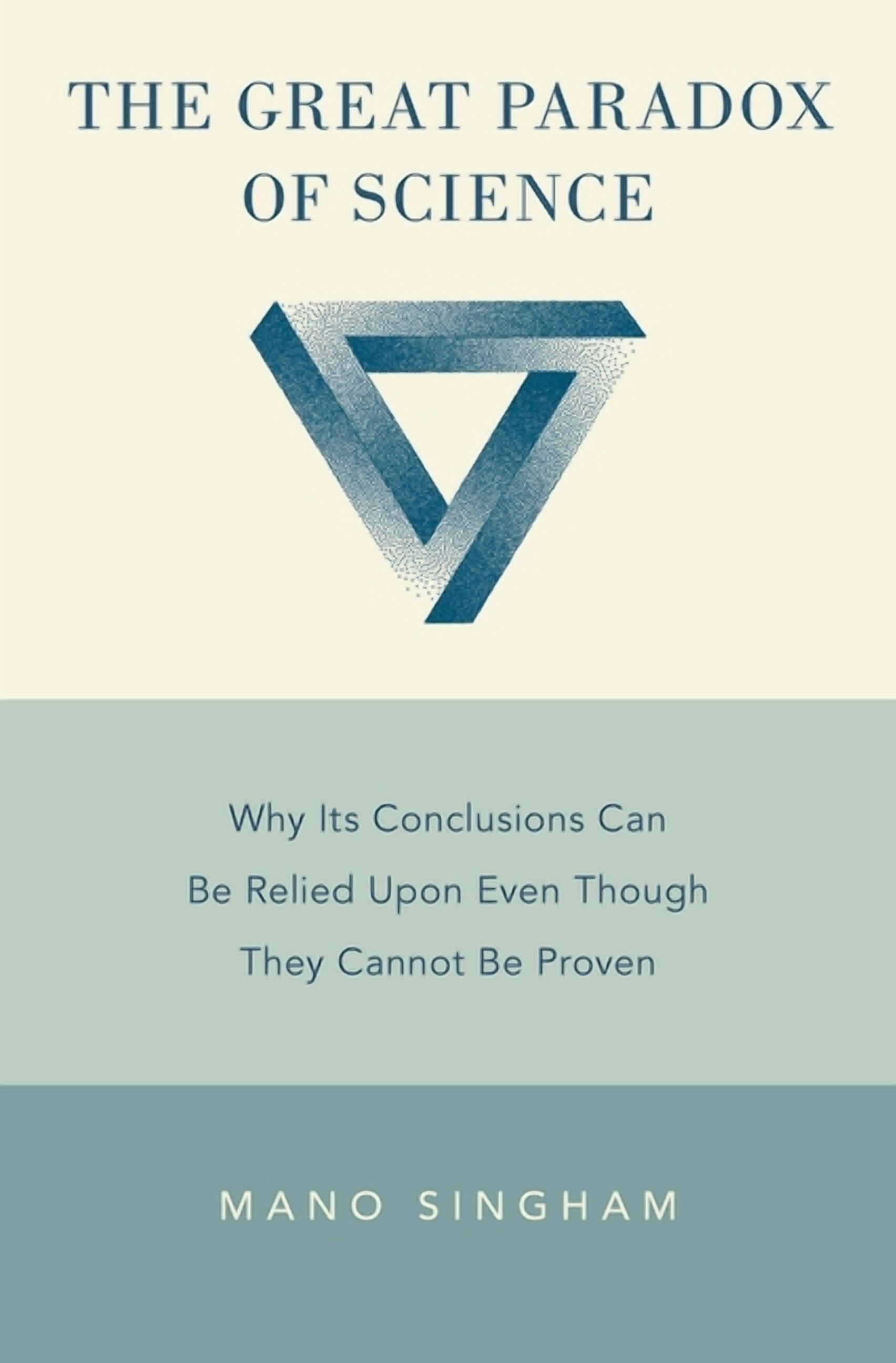 Great Paradox of Science: Why Its Conclusions Can Be Relied Upon Even ...