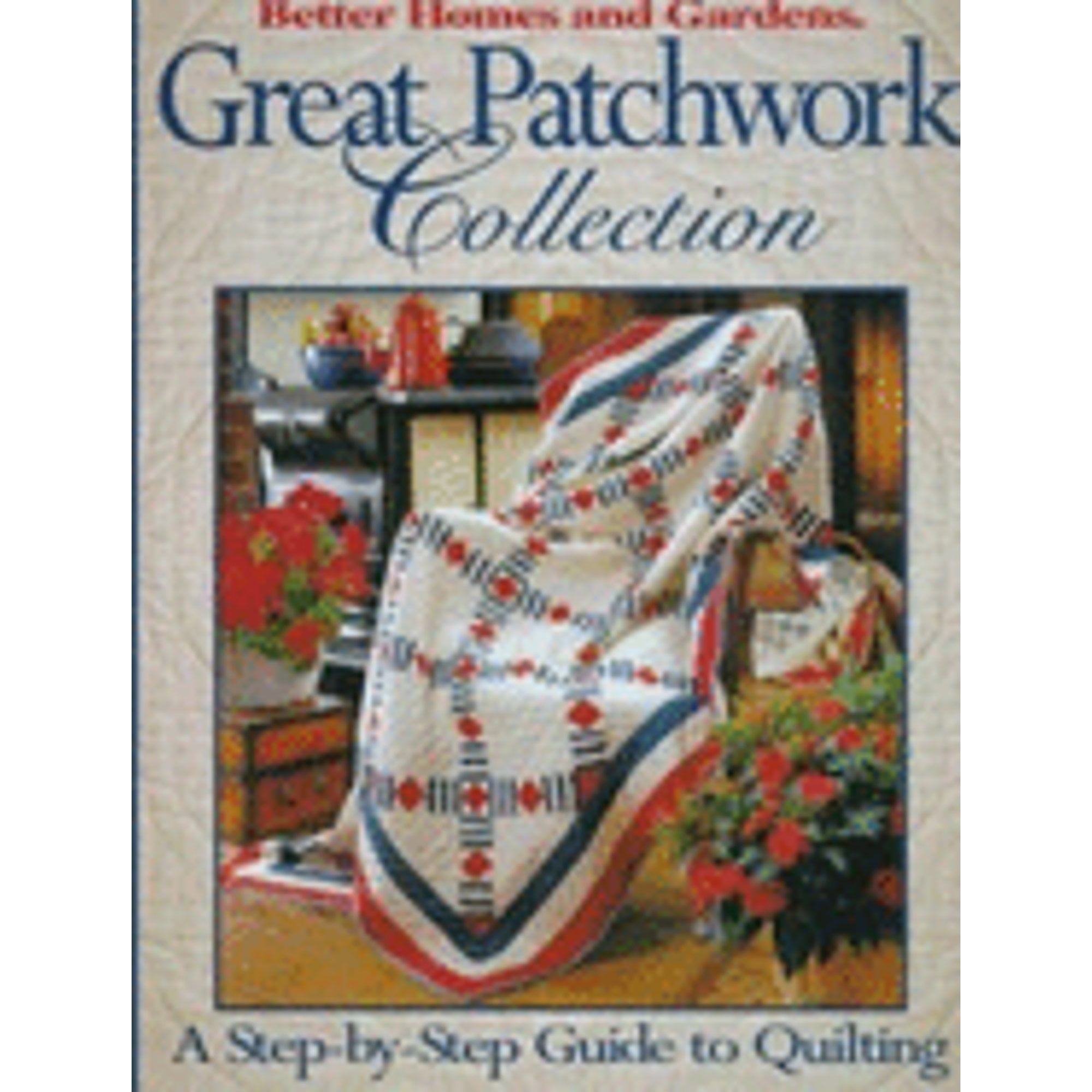 Pre-Owned Great Patchwork Collection: A Step-By-Step Guide to Quilting (Hardcover) 0696206455 ...